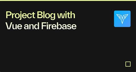 project blog with vue and firebase codesandbox