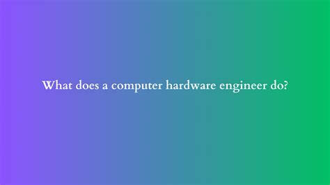 What Does A Computer Hardware Engineer Do Iliputer