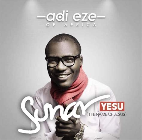 Introducing Sunar Yesu By Pastor Adi Eze Church Gist