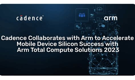Cadence And Arm Target Faster Path To Tapeout Converge Digest
