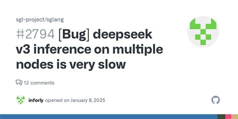Bug Deepseek V3 Inference On Multiple Nodes Is Very Slow · Issue 2794 · Sgl Projectsglang