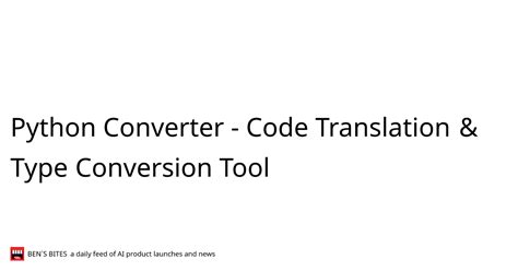Python Converter Code Translation And Type Conversion Tool Bens Bites