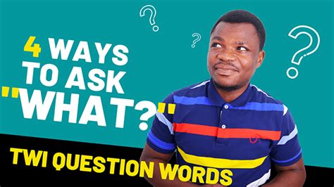 4 Ways To Ask What In Twi Twi Question Words 2 Learnakan