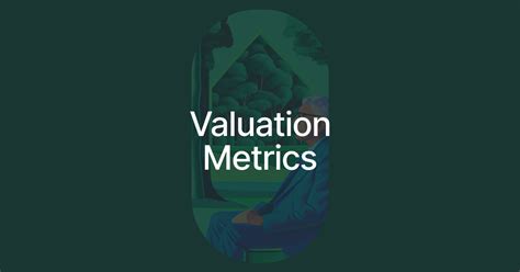 valuation metrics estimating the worth of a company