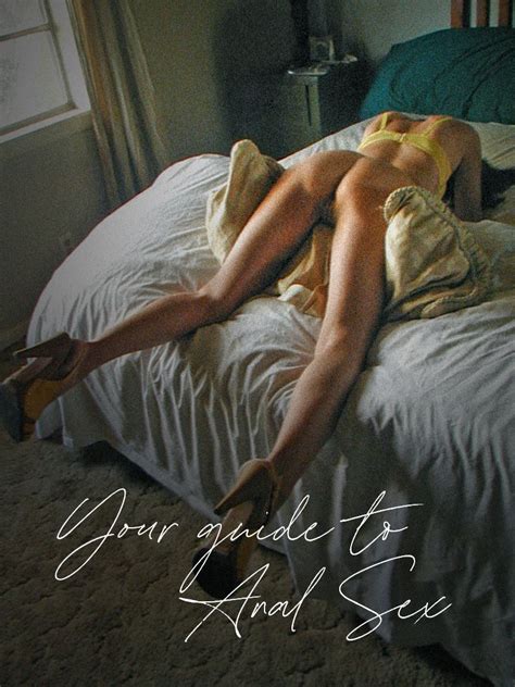 Anal Sex Beginners Guide To Help You Enjoy Some Backdoor Pleasure