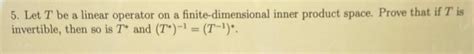 Solved 5 Let T Be A Linear Operator On A Finite Dimensional