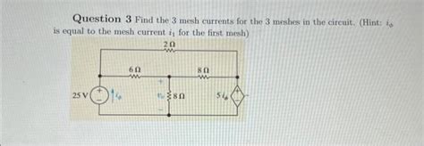 Solved Question Find The Mesh Currents For The Meshes Chegg Com