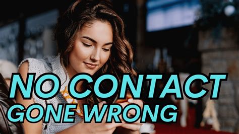 Doing No Contact Wrong Creates More Problems Don T Ignore Her YouTube