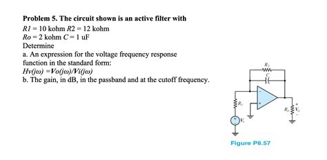 Solved Problem 5 The Circuit Shown Is An Active Filter With Chegg Com