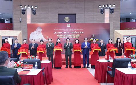 Khai Mạc Triển Lãm “Đồng Chí Trần Quốc Hoàn Cuộc đời Và Sự Nghiệp”