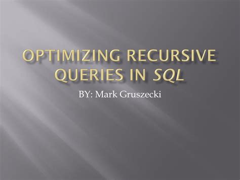 Ppt Optimizing Recursive Queries In Sql Powerpoint Presentation Free