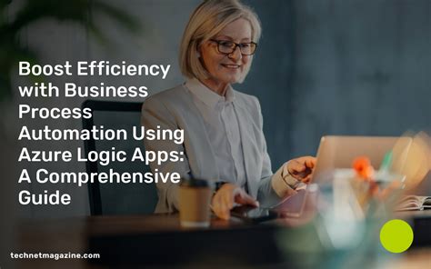 Boost Efficiency With Business Process Automation Using Azure Logic Apps A Comprehensive Guide