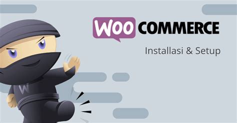 Cara Mudah Membuat Toko Online Dengan WordPress Dan WooCommerce