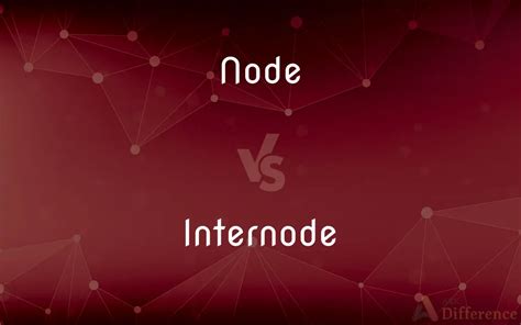 Node Vs Internode — Whats The Difference