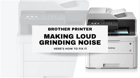 Brother Printer Making Loud Grinding Noise Heres How To Fix It