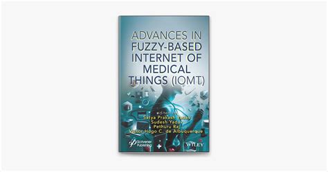 Advances In Fuzzy Based Internet Of Medical Things Iomt By Satya
