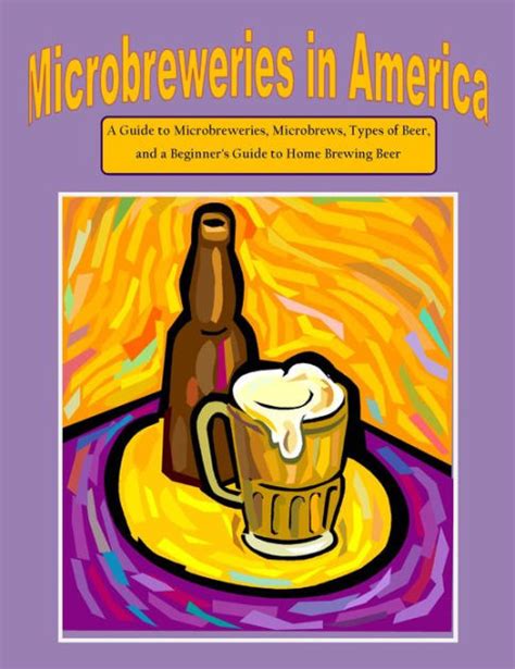 Microbreweries In America A Guide To Microbreweries Microbrews Types