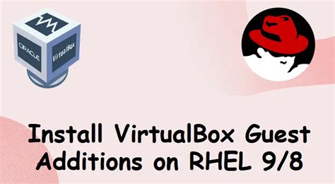 How To Install VirtualBox Guest Additions On RHEL 9