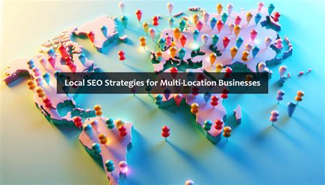 Local Seo Strategies For Multi Location Businesses Magetop Blog