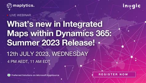 Webinar Whats New In Integrated Maps Within Microsoft Dynamics 365 Summer 2023 Release