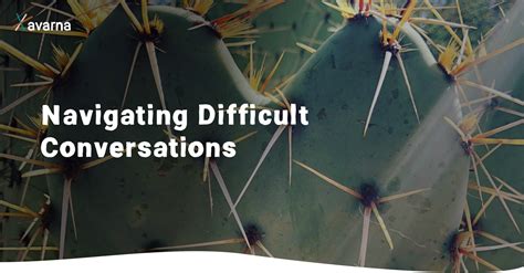 Navigating Difficult Conversations The Avarna Group