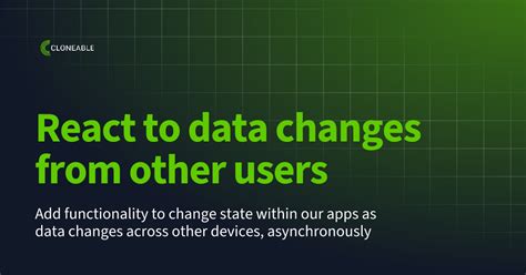 React To Data Changes From Other Users Cloneable Documentation
