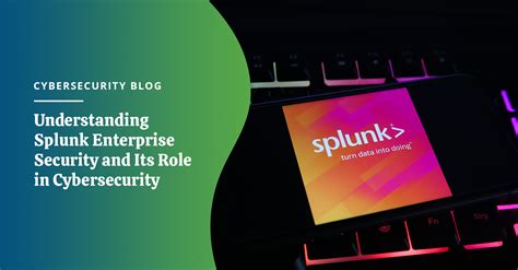 Understanding Splunk Es And Its Role In Cybersecurity Hurricane Labs
