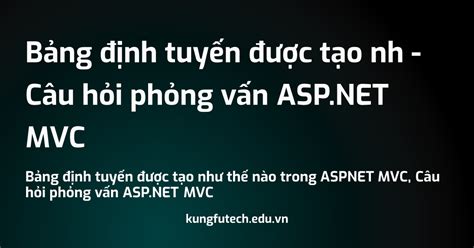 bảng định tuyến được tạo nh câu hỏi phỏng vấn asp mvc