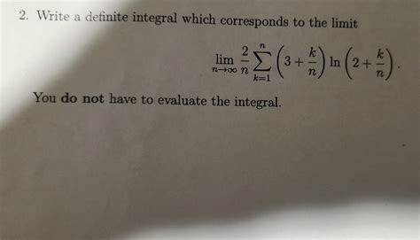 Solved 2 Write A Definite Integral Which Corresponds To The