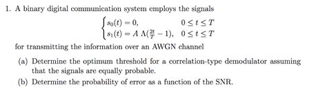 Solved A Binary Digital Communication System Employs The