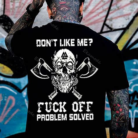Dont Like Me Fuck Off Problem Solved T Shirt