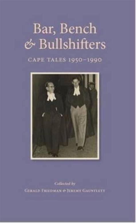 Bar Bench And Bullshifters Cape Tales 1950 1990 By Jeremy Gauntlett Gerald Friedman