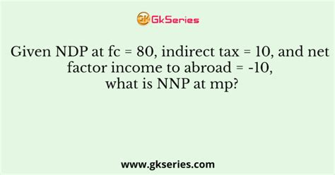Given Ndp At Fc 80 Indirect Tax 10 And Net Factor Income To