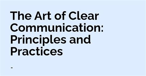 The Art Of Clear Communication Principles And Practices