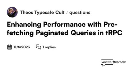 Enhancing Performance With Pre Fetching Paginated Queries In Trpc Theos Typesafe Cult
