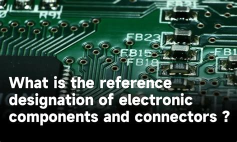 Enhancing Pcb Efficiency And Collaboration The Role Of Reference Designators Ibe Electronics