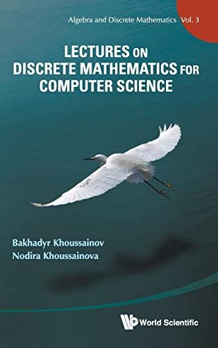 Lectures On Discrete Mathematics For Computer Science Algebra And Discrete Mathematics