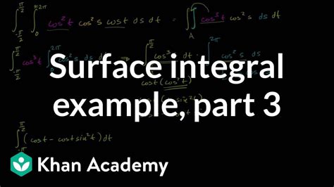 Surface Integral Example Part 3 The Home Stretch Multivariable Calculus Khan Academy Youtube