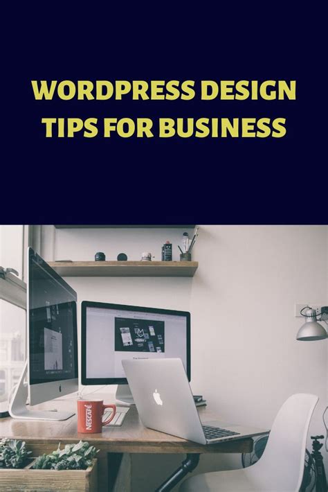 Wordpress Design Tips For Business Wordpress Design Design Wordpress