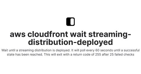 Aws Cloudfront Wait Streaming Distribution Deployed Fig