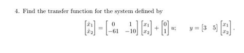 Solved 4 Find The Transfer Function For The System Defined