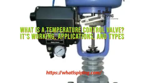 What Is A Temperature Control Valve Its Working Applications And