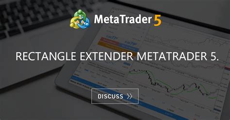 Rectangle Extender Metatrader 5 Metatrader 4 General Mql5 Programming Forum