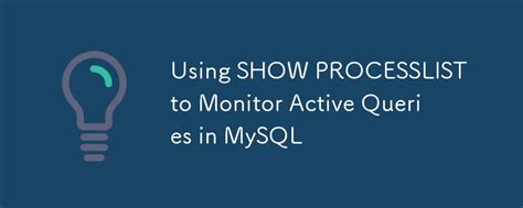 Using Show Processlist To Monitor Active Queries In Mysql Mysql Tutorial Phpcn