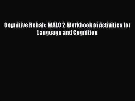 Download Cognitive Rehab Walc 2 Workbook Of Activities For Language And Cognition Pdf Free