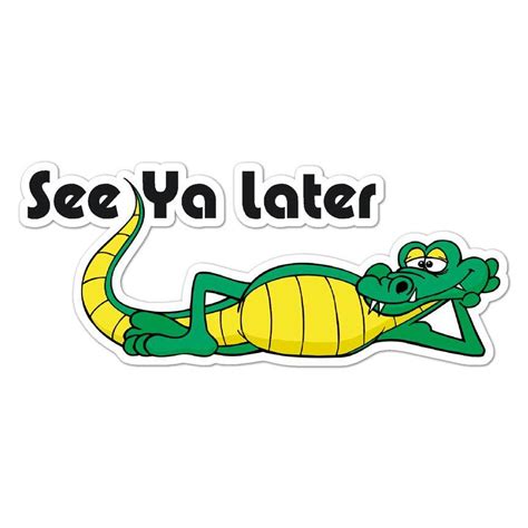 See You Later Alligator
