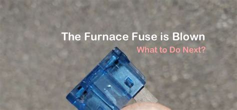 The Furnace Fuse Is Blown What To Do Next