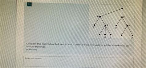 Solved 22 Consider This Ordered Rooted Tree In Which Order
