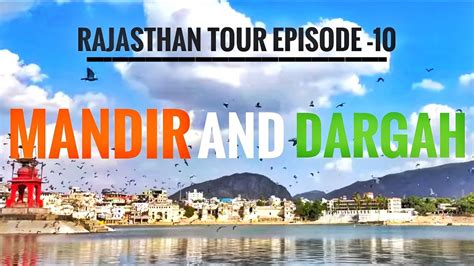Mandir And Dargah A Sacred Journey Pushkar And Ajmer Rajasthan Episode 10