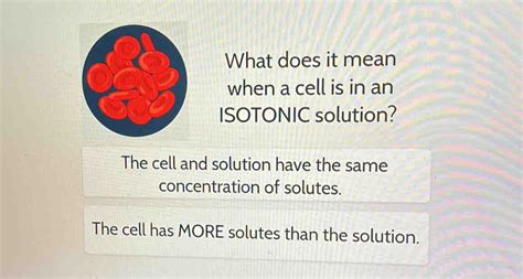 What Does It Mean When A Cell Is In An Isotonic Solution The Cell And Solution Have The S